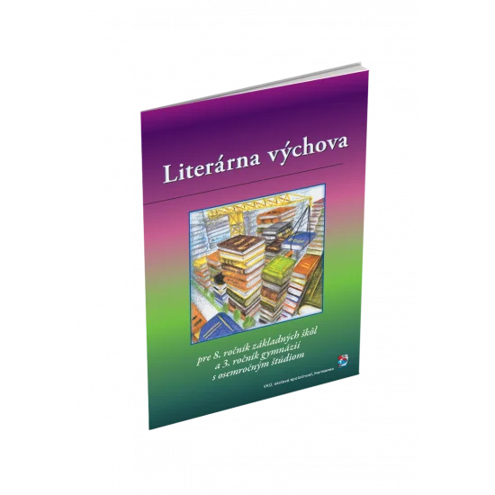 LITERÁRNA VÝCHOVA PRE 8. ROČNÍK ZŠ a 3. ROČNÍK GYMNÁZIÍ S OSEMROČNÝM ...