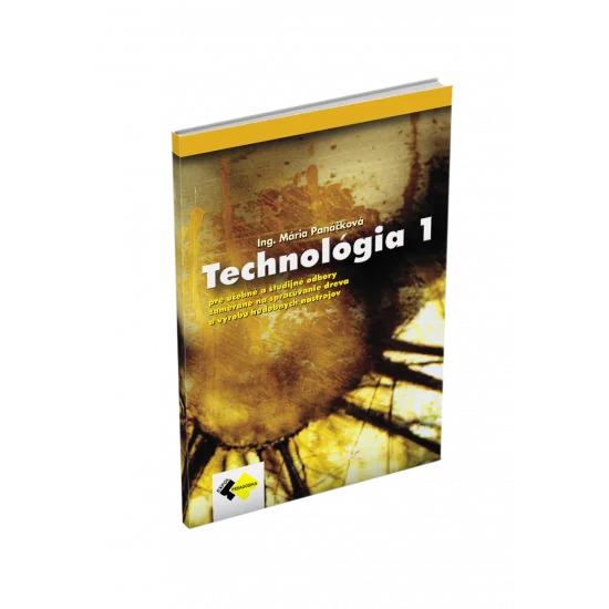 TECHNOLÓGIA 1 pre učebný odbor stolár - TECHNOLÓGIA 1
