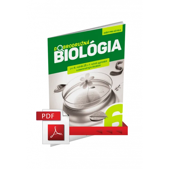 DOBRODRUŽNÁ BIOLÓGIA PRE 6. ROČNÍK ZŠ A 1. ROČNÍK GOŠ – ZOŠIT PRE ...