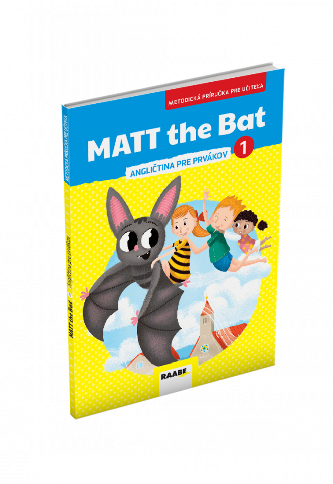 MATT THE BAT 1 – METODICKÁ PRÍRUČKA PRE UČITEĽA